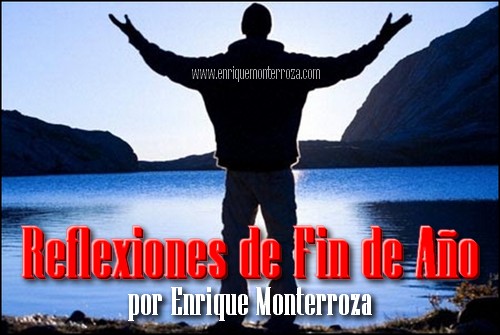 Reflexiones de fin de año – :: Enrique Monterroza :: Sitio Oficial